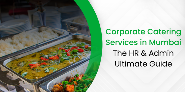 Corporate Catering Services in Mumbai - The HR & Admin Ultimate Guide